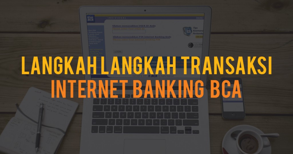 Langkah-langkah Menggunakan Internet Banking BCA