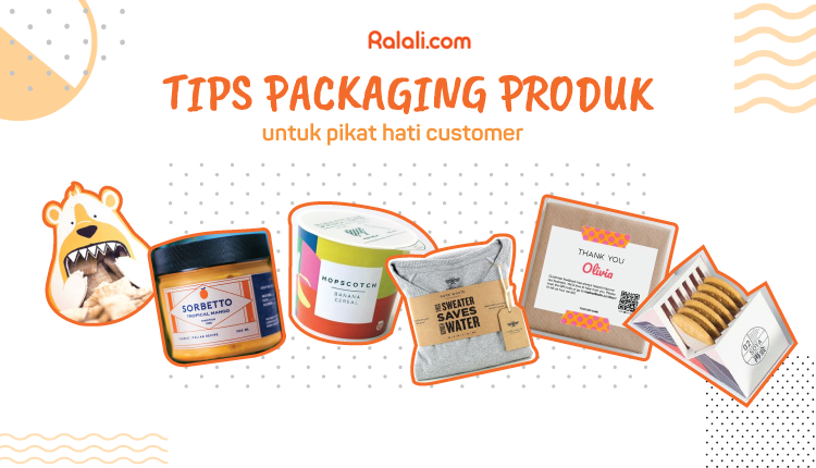 Tips membuat packaging yang menarik - January 2026 News.Ralali.Com