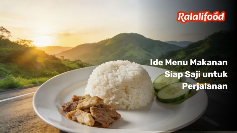 Ide Menu Makanan Siap Saji untuk Perjalanan: Ringan, Mengenyangkan, dan ...